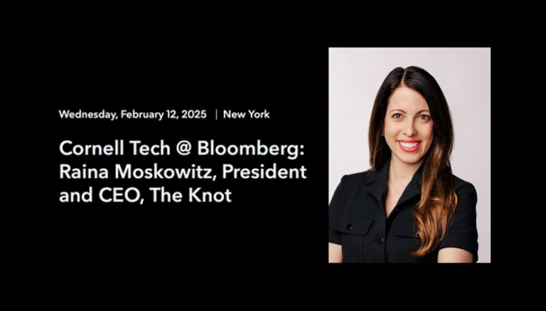 Cornell Tech @ Bloomberg: Raina Moskowitz, President and CEO, The Knot - Cornell Tech