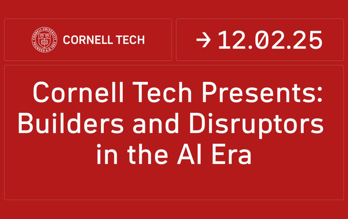 Cornell Tech Presents: Builders and Disruptors in the AI Era - Cornell Tech